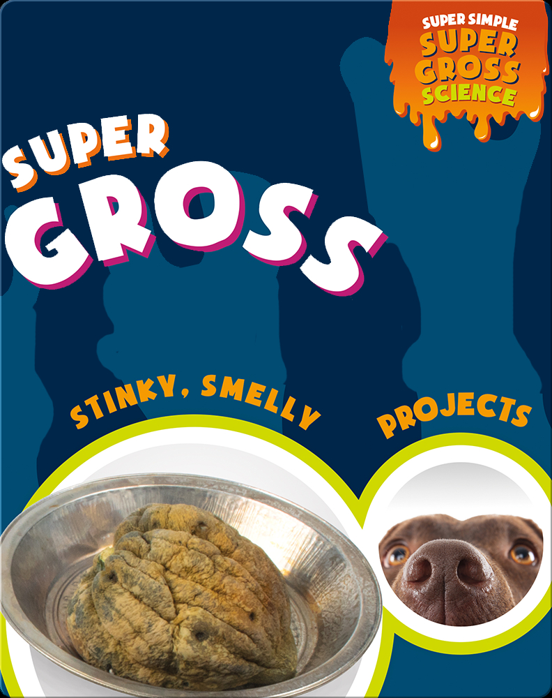 Super Gross Stinky, Smelly, Projects Book by Elsie Olson | Epic