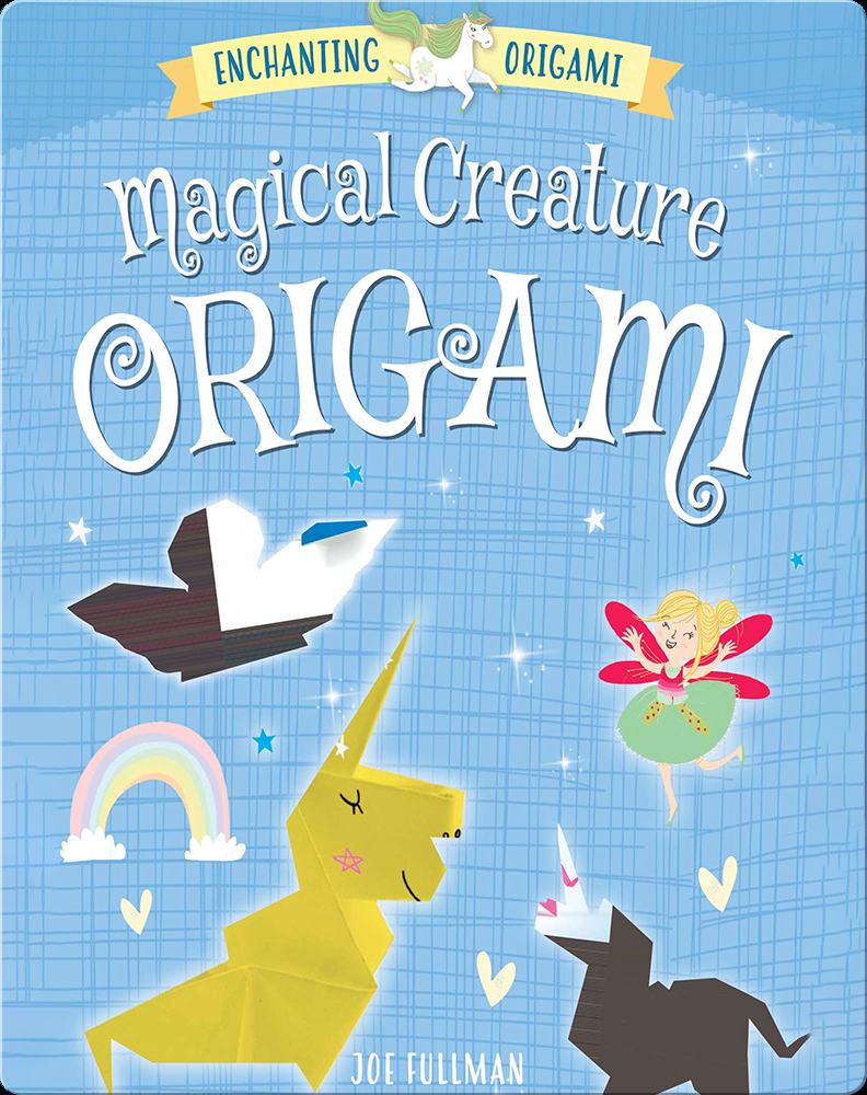 Enchanting Origami: Magical Creature Origami Book by Joe Fullman | Epic