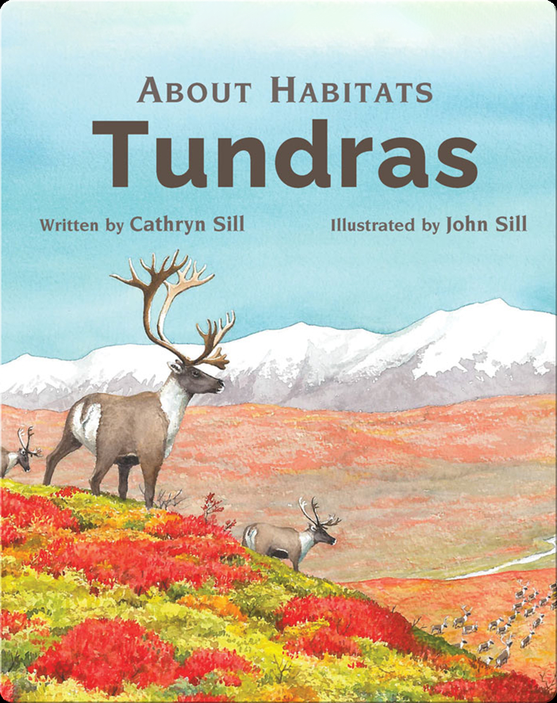 About Habitats: Tundras Book by Cathryn Sill | Epic