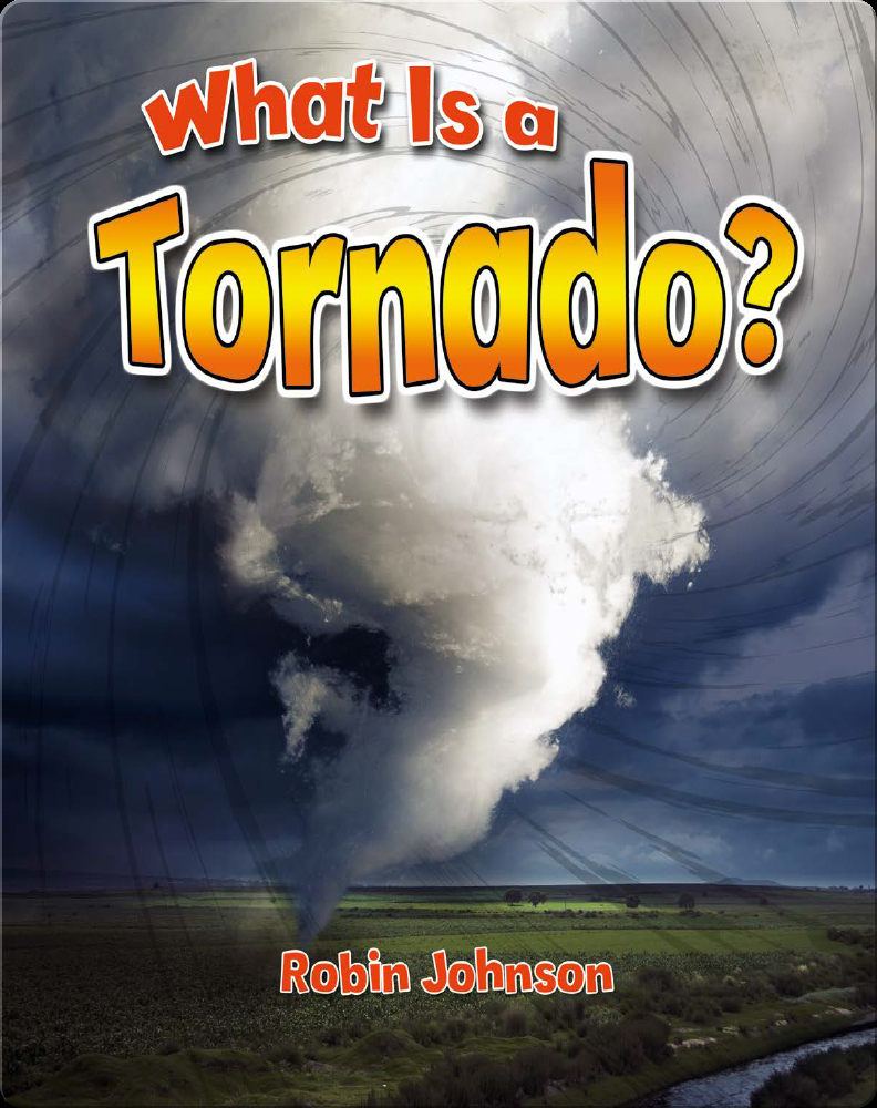 What Is a Tornado? Children's Book by Robin Johnson | Discover Children ...