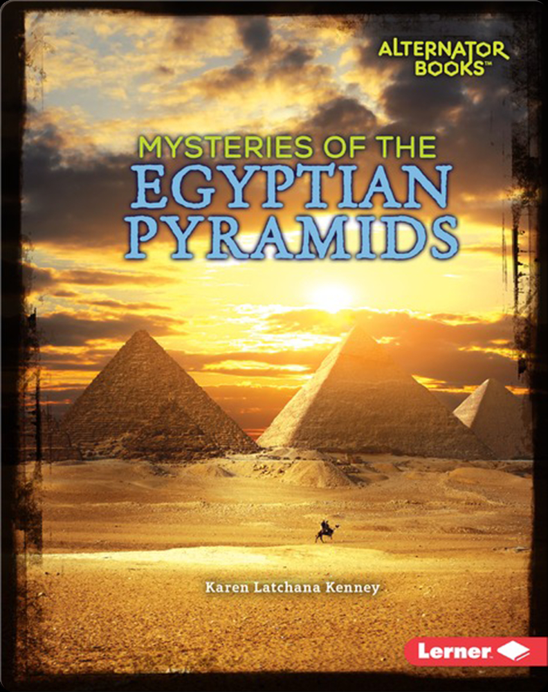 Mysteries of the Egyptian Pyramids Book by Karen Latchana Kenney | Epic