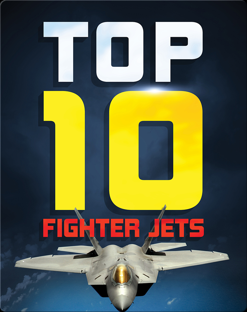 Top Ten Fighter Jets Book by Henry Leland | Epic