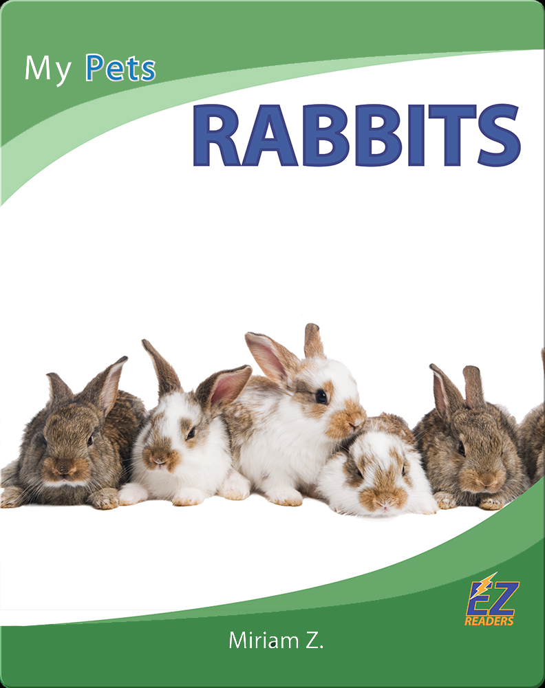 My Pets: Rabbits Book by Miriam Z. | Epic