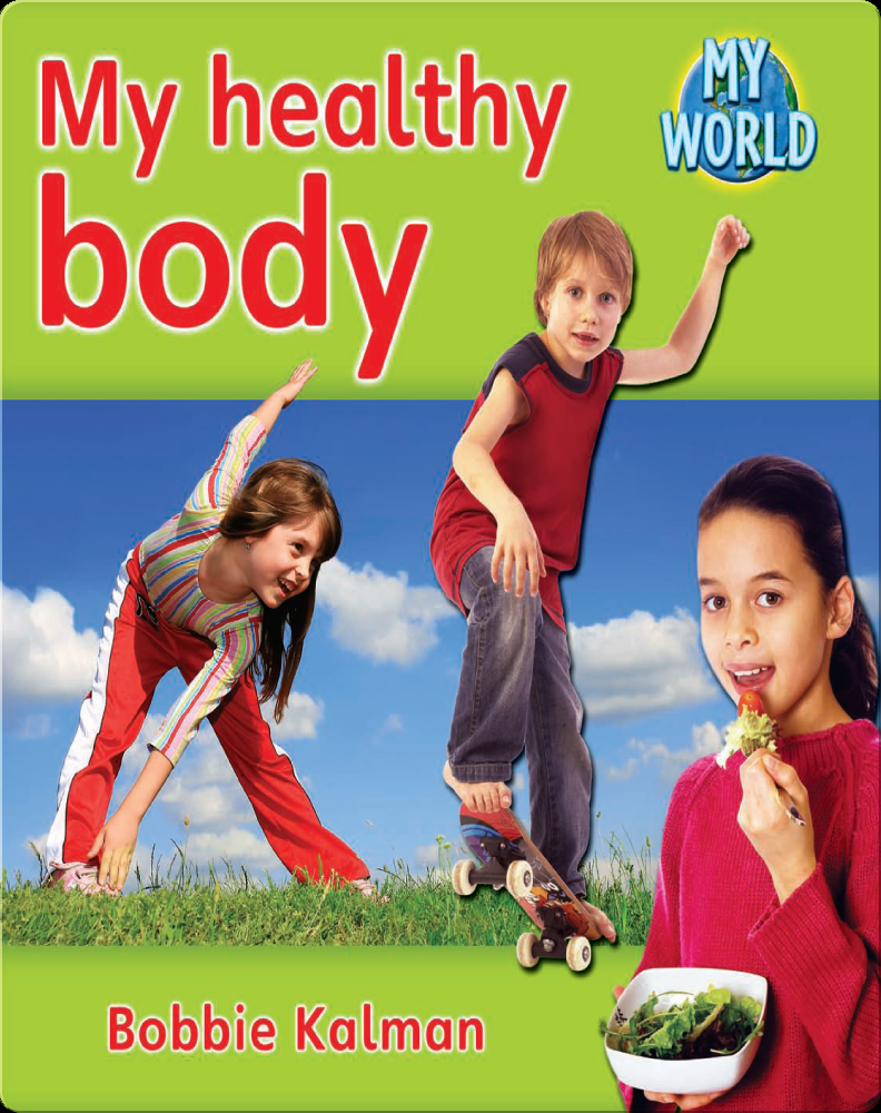 My Healthy Body Book by Bobbie Kalman | Epic