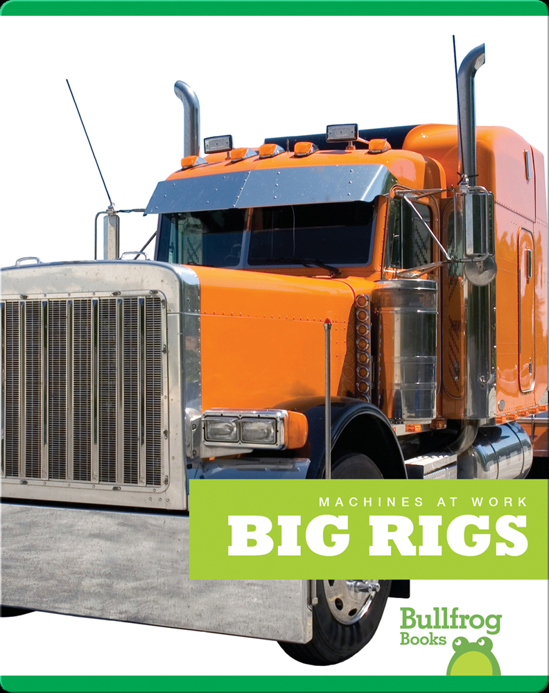 Machines At Work: Big Rigs Book by Cari Meister | Epic
