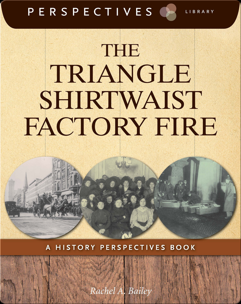 The Triangle Shirtwaist Factory Fire (We The People: Industrial America ...