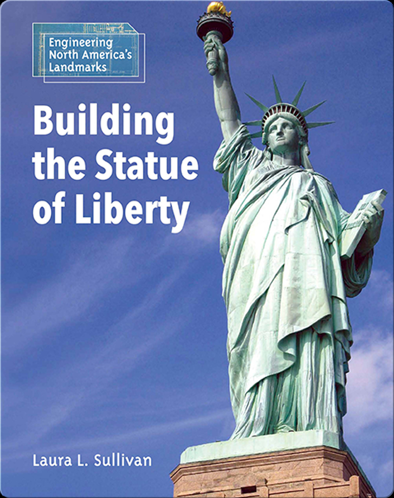 Building the Statue of Liberty Book by Laura L. Sullivan | Epic