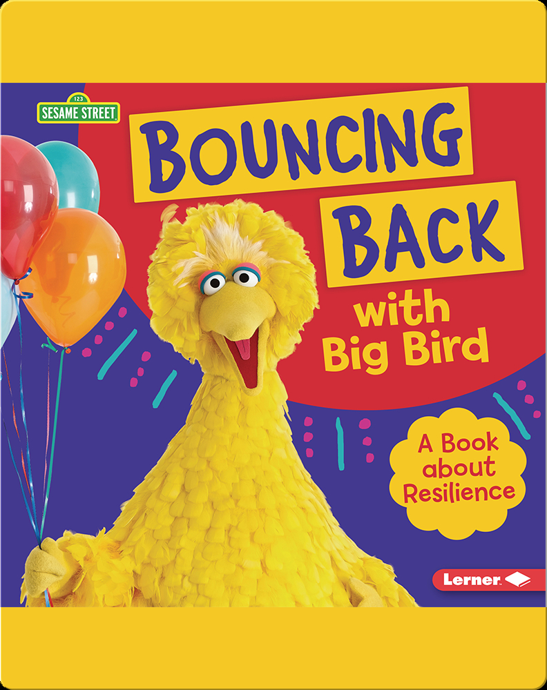 Bouncing Back with Big Bird: A Book About Resilience Book by Jill ...