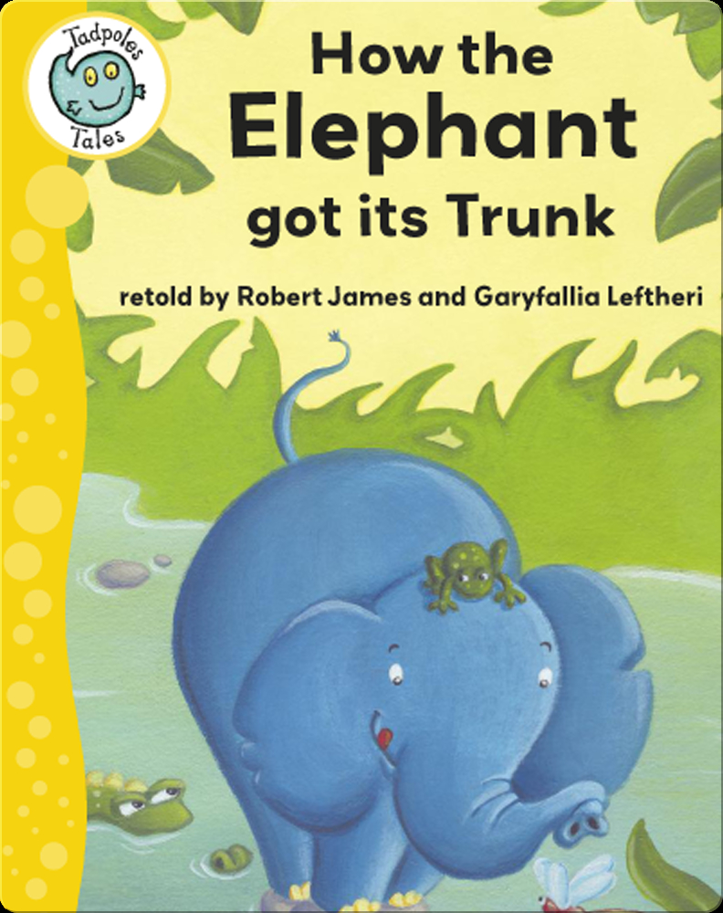 How the Elephant got its Trunk Book by Robert James | Epic