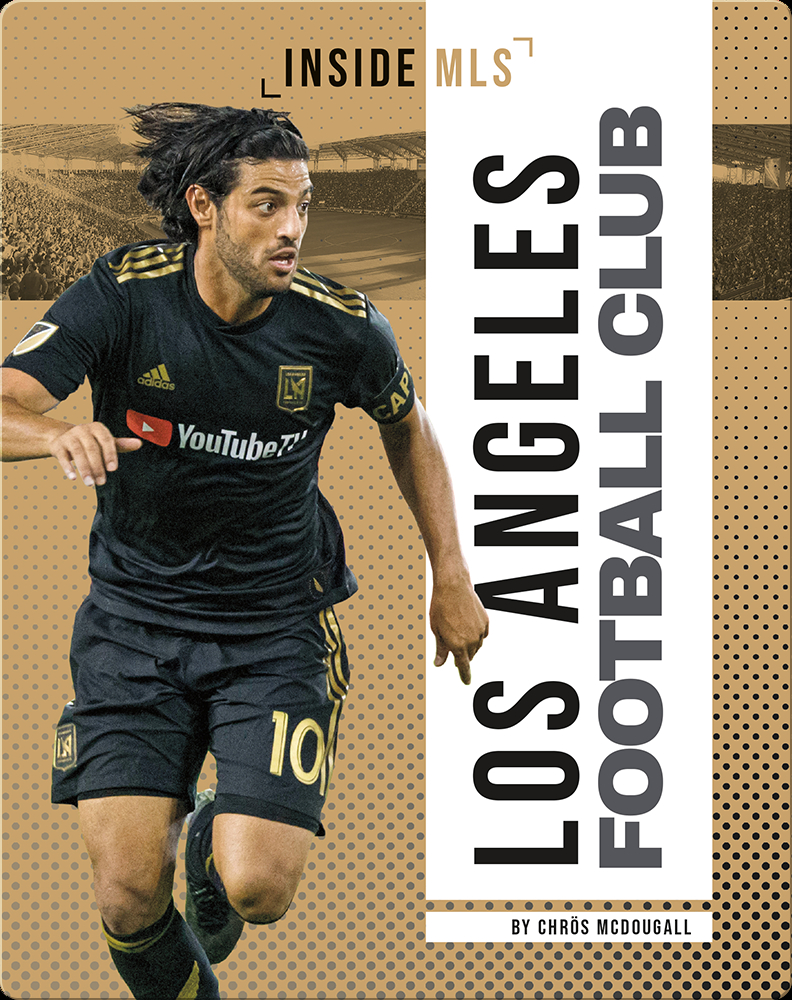 Inside MLS: Los Angeles Football Club Book by Chrös McDougall | Epic
