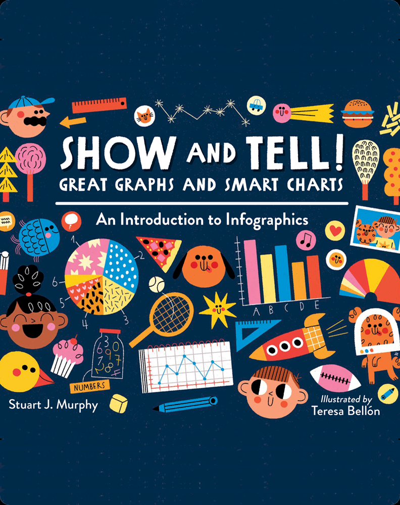 Show and Tell! Great Graphs and Smart Charts: An Introduction to ...