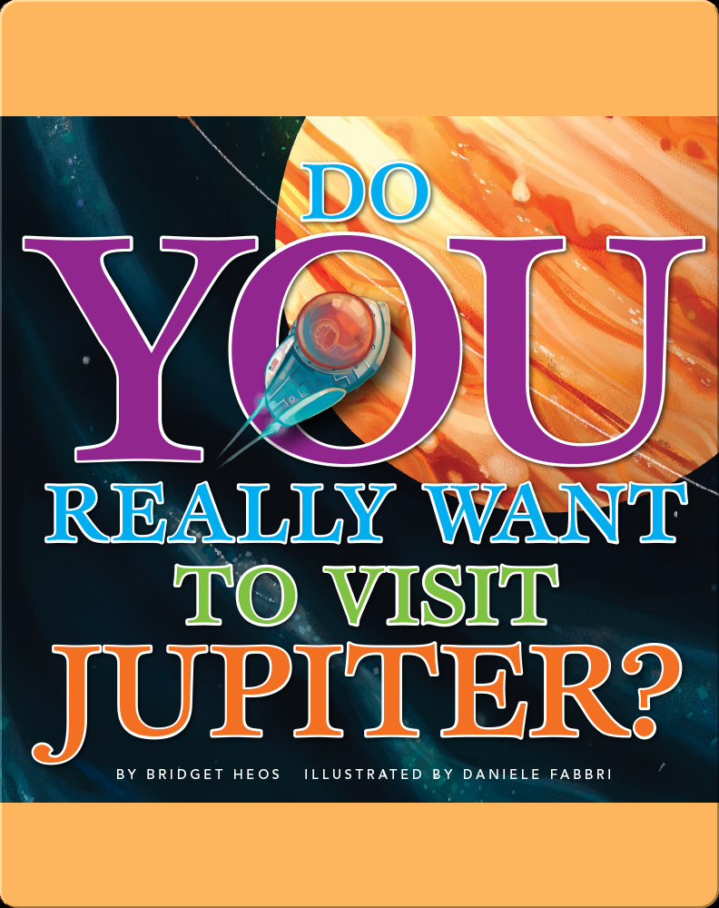Do You Really Want To Visit Jupiter? Book by Thomas K. Adamson | Epic