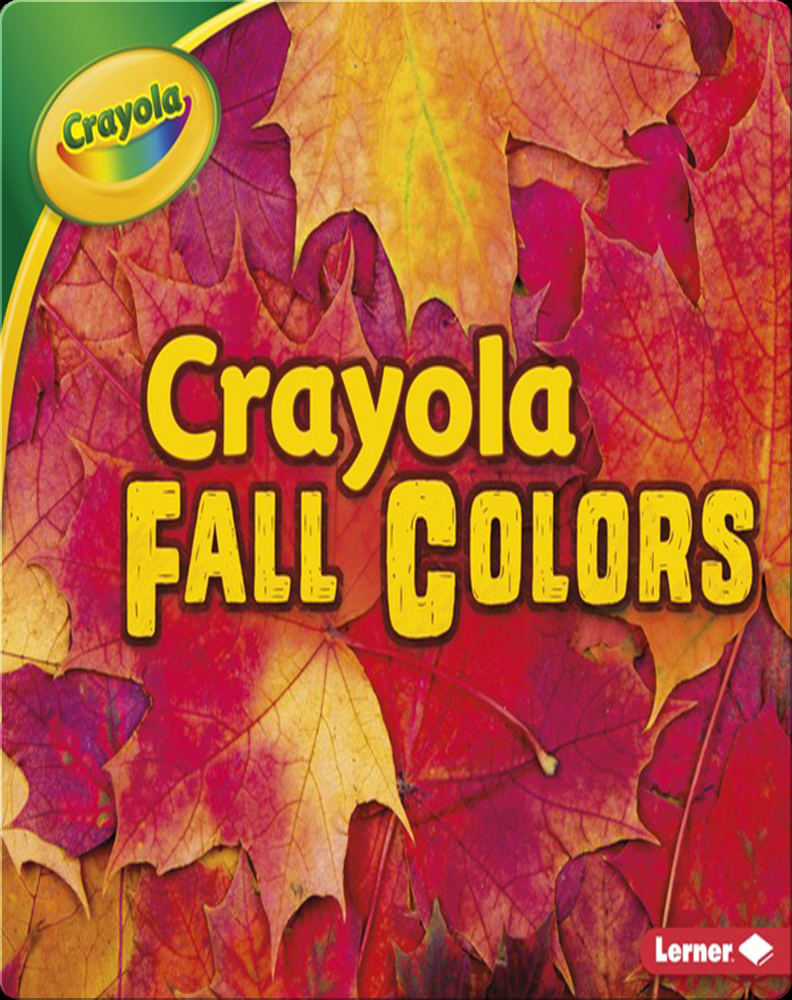Crayola Fall Colors Book by Mari Schuh | Epic