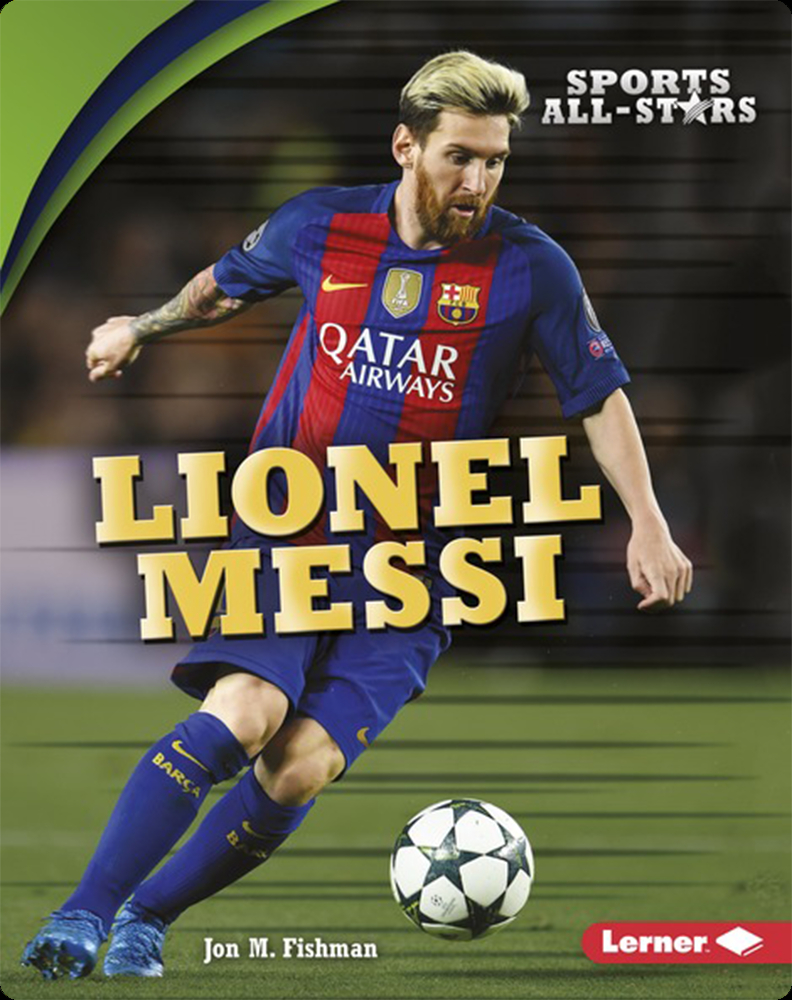 Lionel Messi Children's Book by Jon M. Fishman | Discover Children's ...
