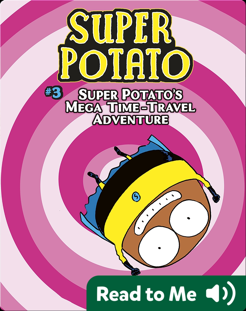 Super Potato's Mega Time-Travel Adventure: Book 3 Children's Book by ...