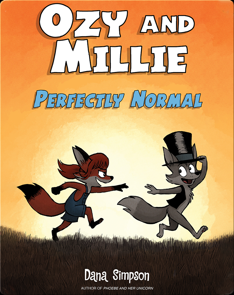 Ozy and Millie: Perfectly Normal Book by Dana Simpson | Epic