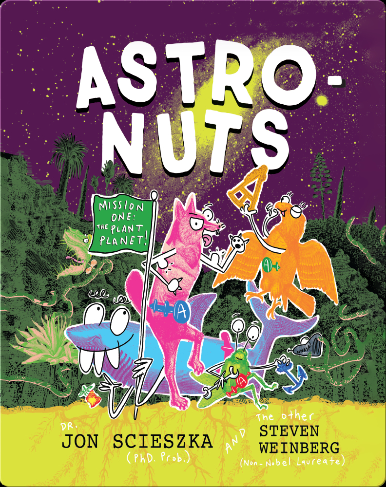 AstroNuts Mission One: The Plant Planet Book by Jon Scieszka | Epic