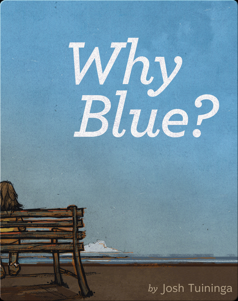 Why Blue? Book by Josh Tuininga | Epic