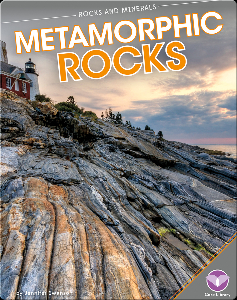 Rocks and Minerals: Metamorphic Rocks Book by Jennifer Swanson | Epic