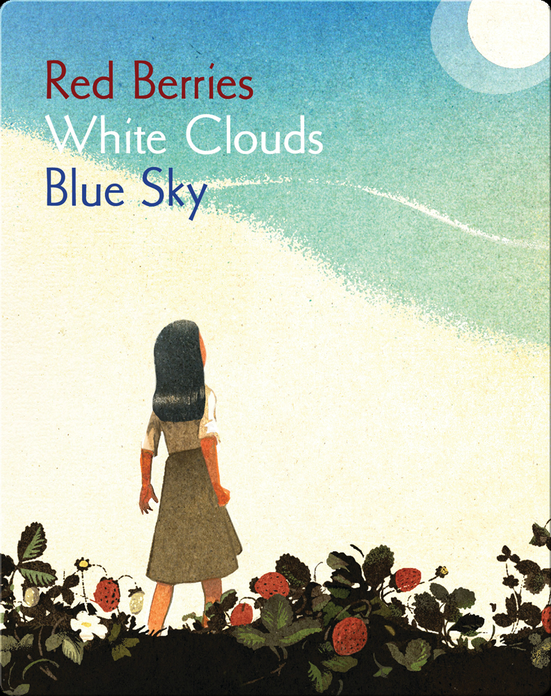 Red Berries, White Clouds, Blue Sky Book by Sandra Dallas | Epic