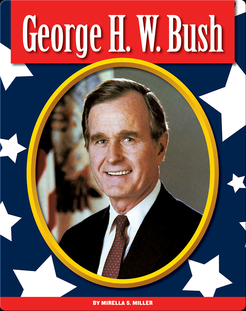 George H. W. Bush Book by Mirella S. Miller | Epic