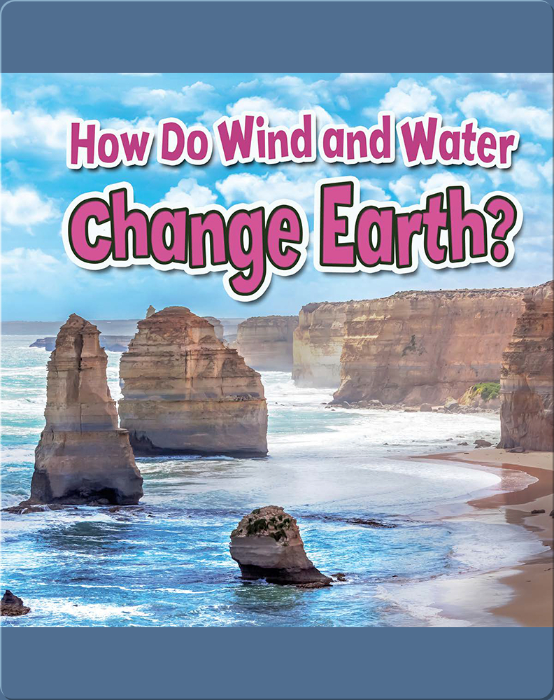 How Do Wind and Water Change Earth? Book by Natalie Hyde | Epic
