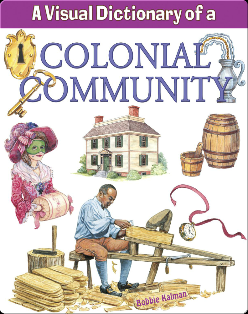 A Visual Dictionary of a Colonial Community Book by Bobbie Kalman | Epic