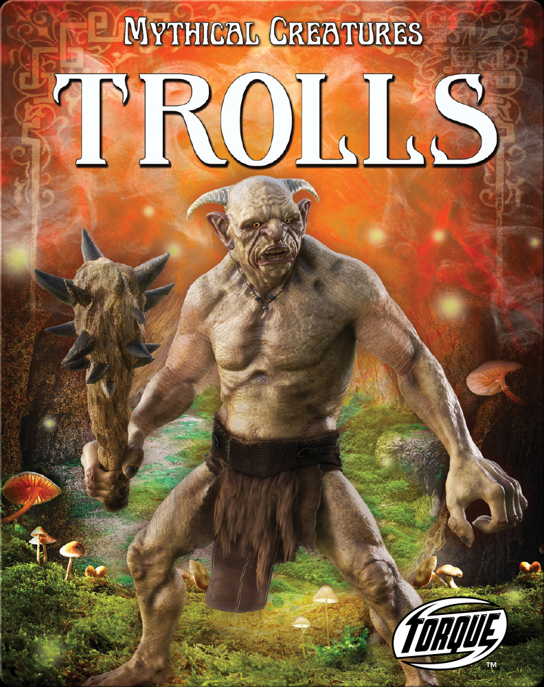 Mythical Creatures: Trolls Book by Thomas Kingsley Troupe | Epic
