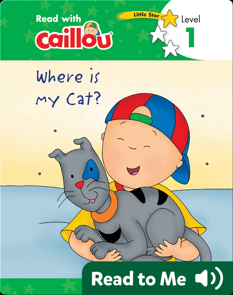 Caillou: Where is my Cat? Book by Rebecca Klevberg Moeller | Epic