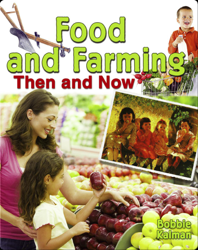 Food and Farming Then and Now Children's Book by Bobbie Kalman ...