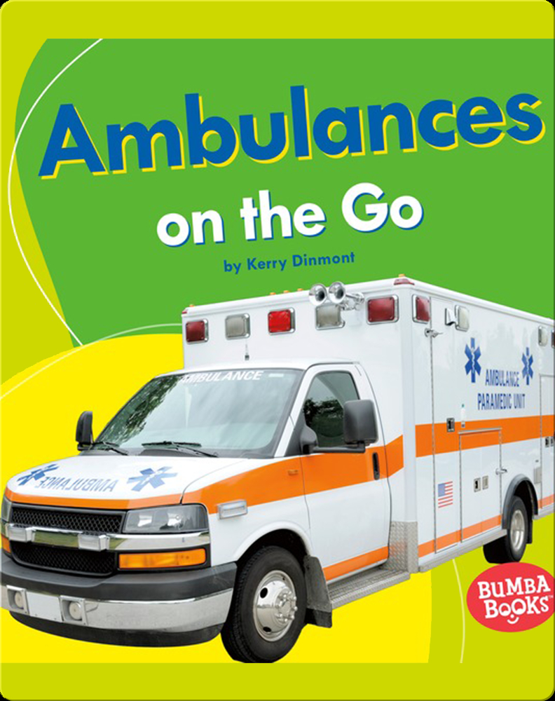 Ambulances on the Go Book by Kerry Dinmont | Epic