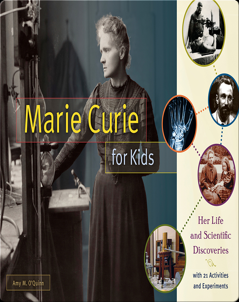 Marie Curie for Kids: Her Life and Scientific Discoveries Book by Amy M ...