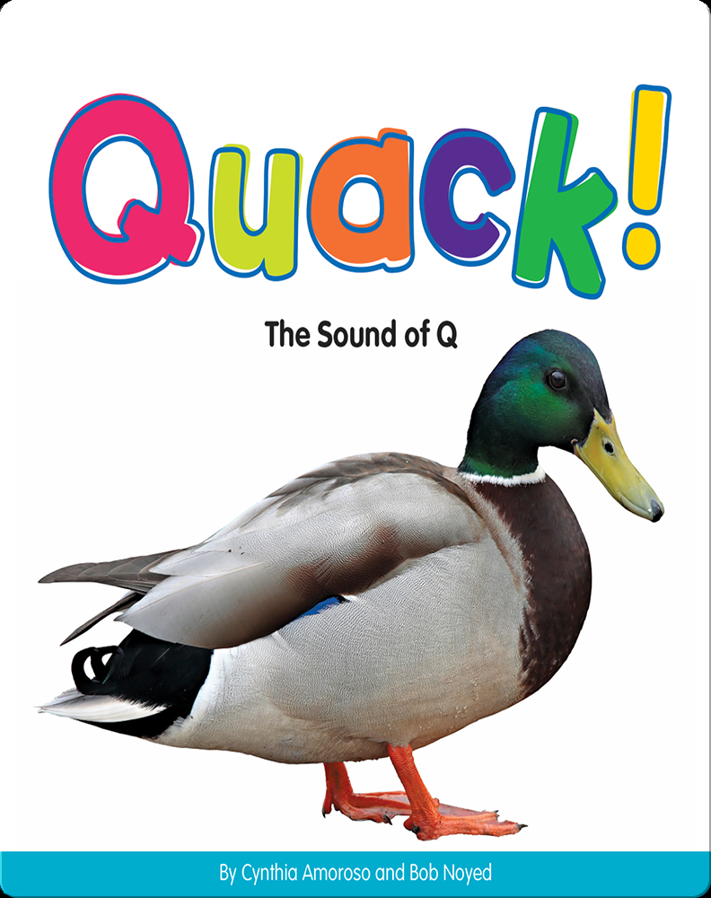 Quack!: The Sound of Q Book by Cynthia Amoroso, Bob Noyed | Epic