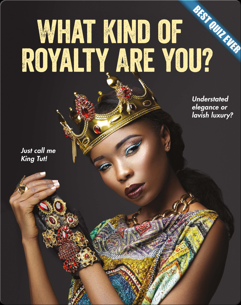 What Kind of Royalty Are You? Book by Brooke Rowe | Epic