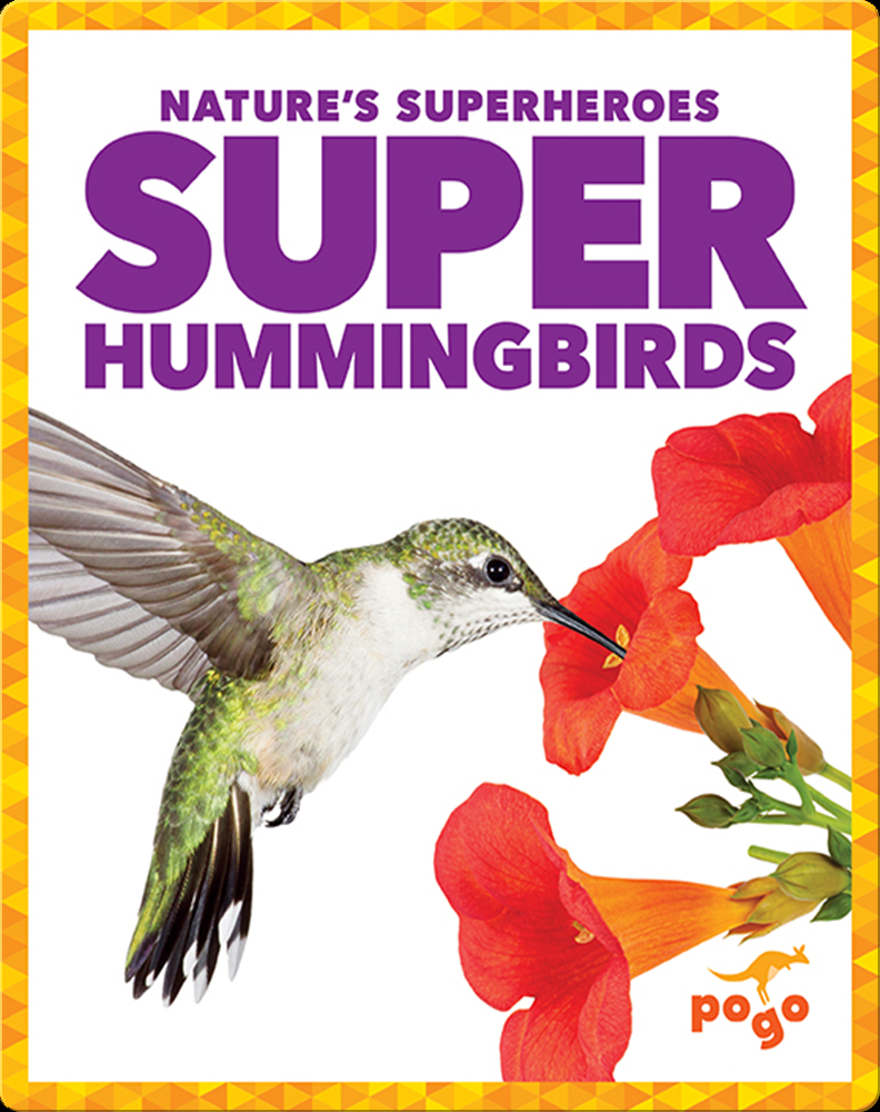 Super Hummingbirds Book by Karen Latchana Kenney | Epic