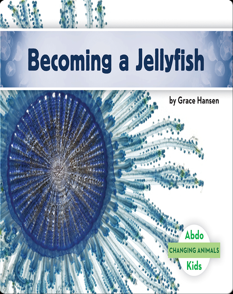 Becoming a Jellyfish Book by Grace Hansen | Epic