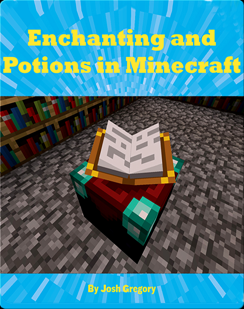Enchanting and Potions in Minecraft Book by Josh Gregory | Epic