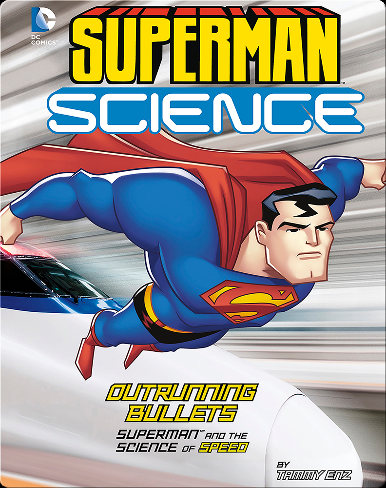 Outrunning Bullets: Superman and the Science of Speed Book by Tammy Enz ...