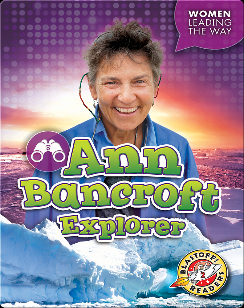 Ann Bancroft: Explorer Book by Kate Moening | Epic