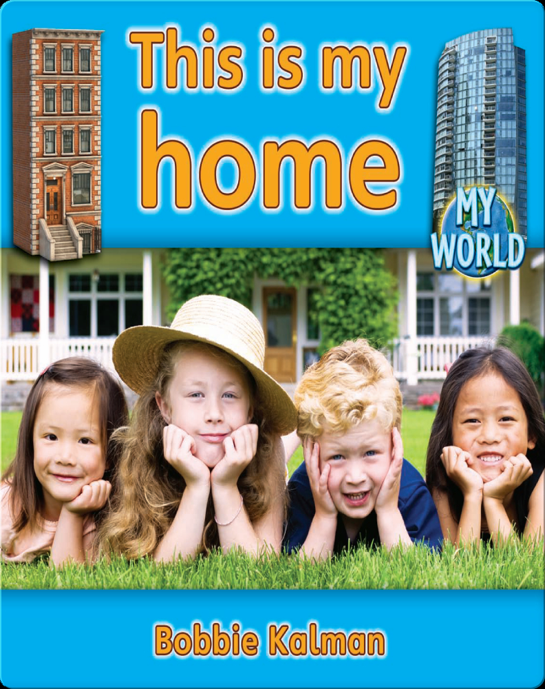 This is my Home Children's Book by Bobbie Kalman | Discover Children's ...