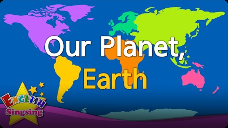 English Sing Sing: Our Planet, Earth Video | Discover Fun and ...
