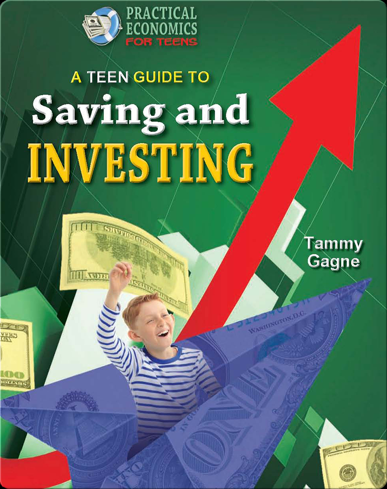 A Teen Guide to Saving and Investing Book by Tammy Gagne | Epic