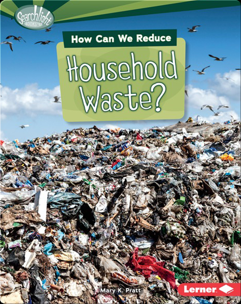 How Can We Reduce Household Waste? Book by Mary K. Pratt | Epic