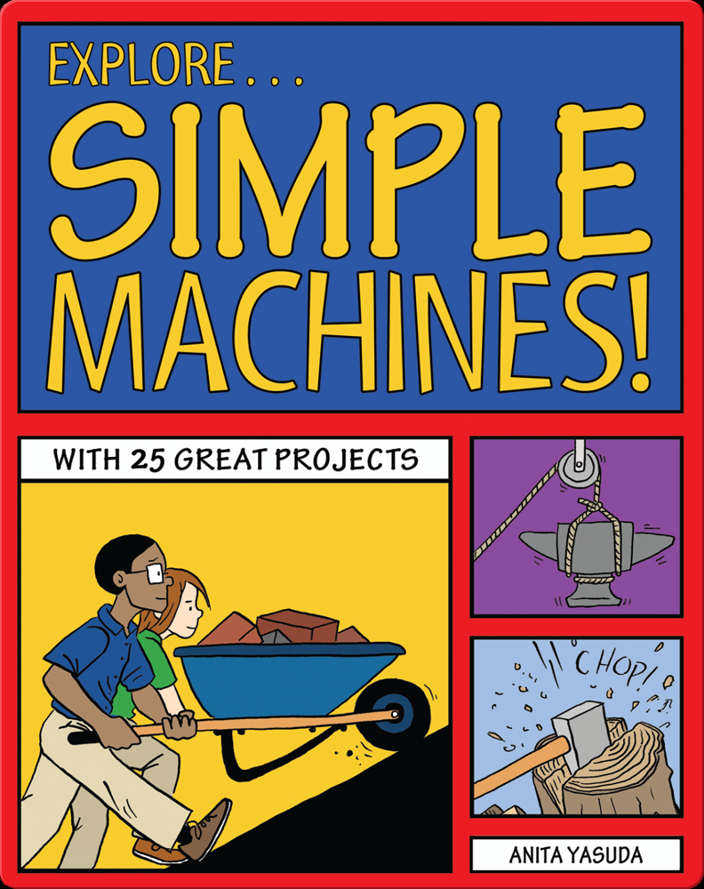 Explore Simple Machines! Book by Anita Yasuda | Epic