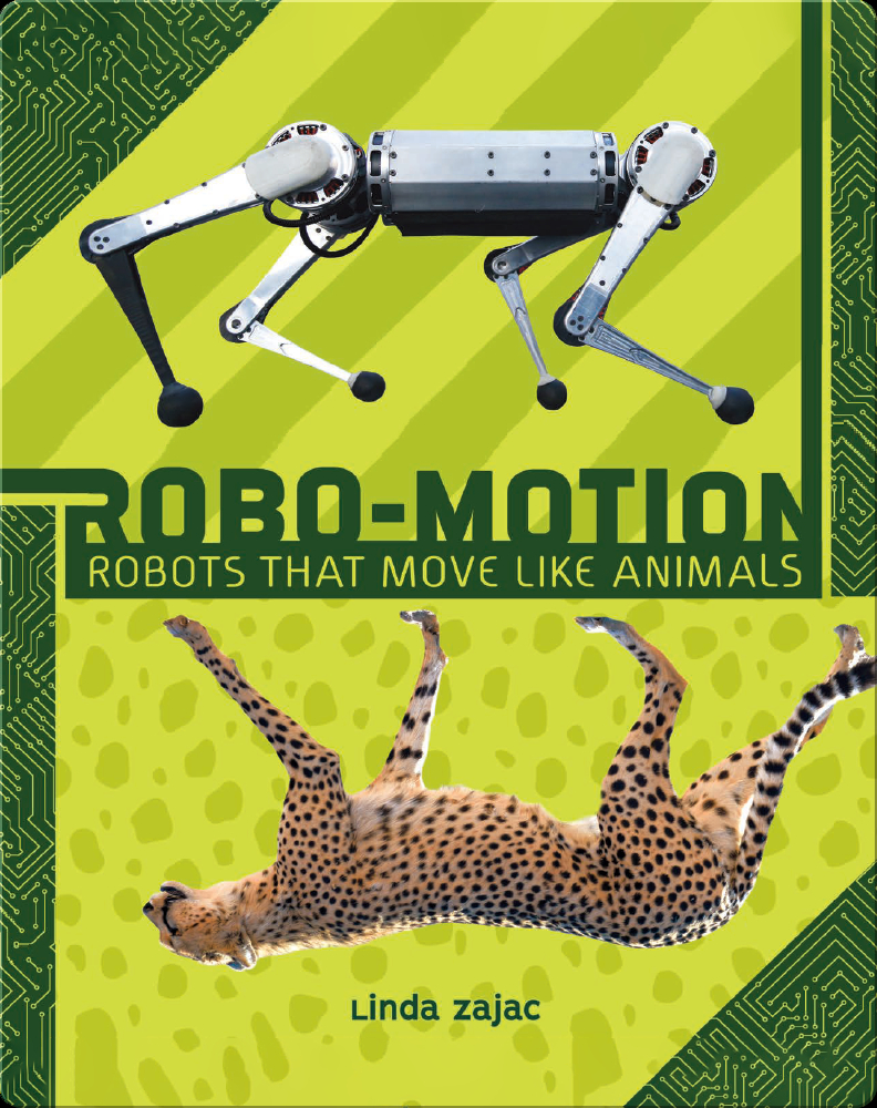 Robo-Motion: Robots that Move like Animals Book by Linda Zajac | Epic