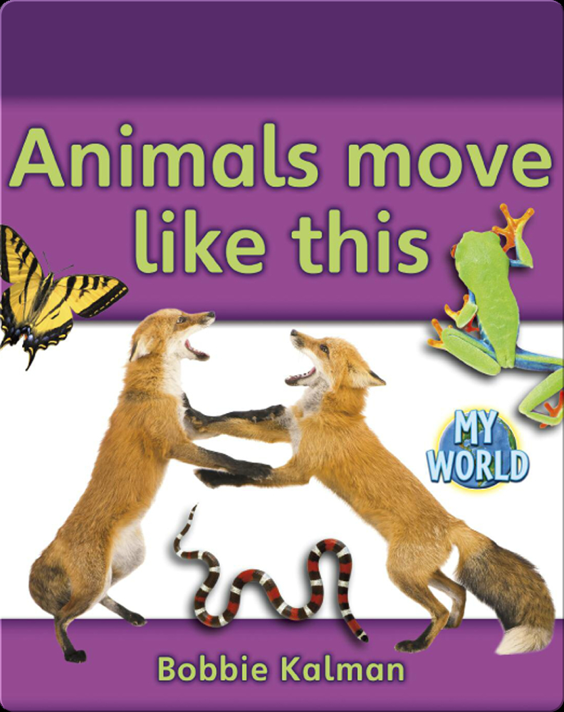 Animals Move Like This Children's Book by Bobbie Kalman | Discover ...