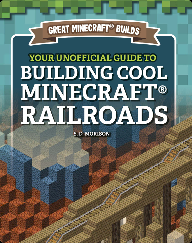 Great Minecraft Builds: Your Unofficial Guide to Building Cool ...