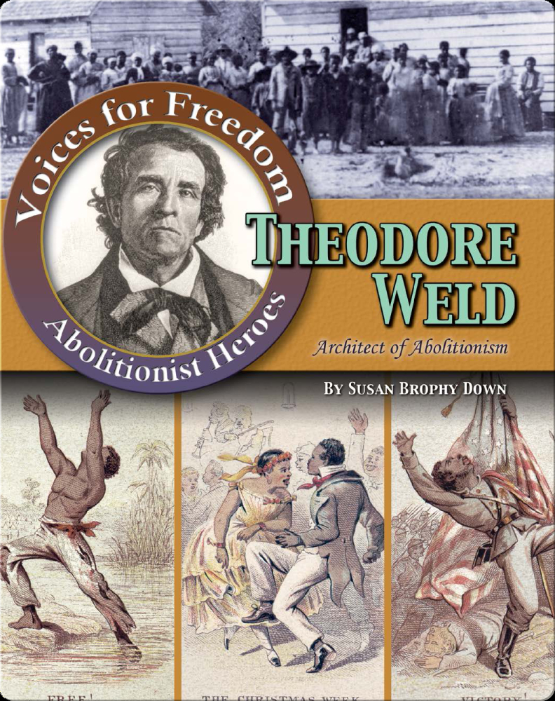 Theodore Weld: Architect of Abolition Book by Susan Brophy Down | Epic