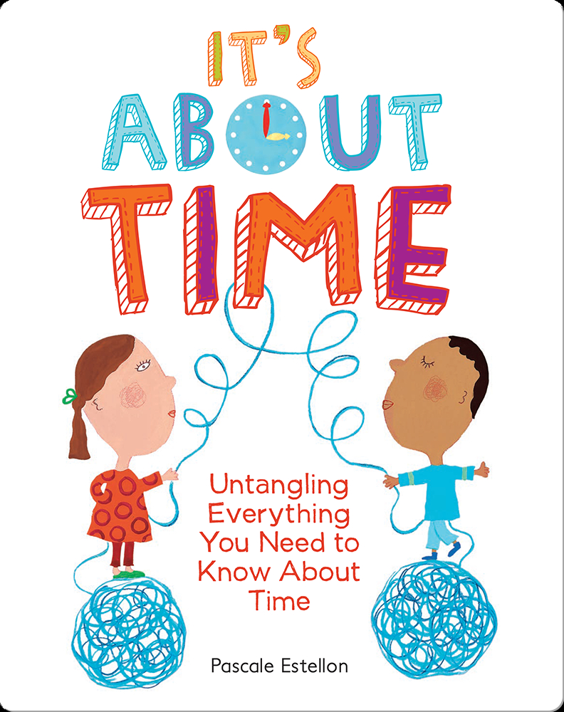 It's About Time: Untangling Everything You Need to Know About Time Book ...