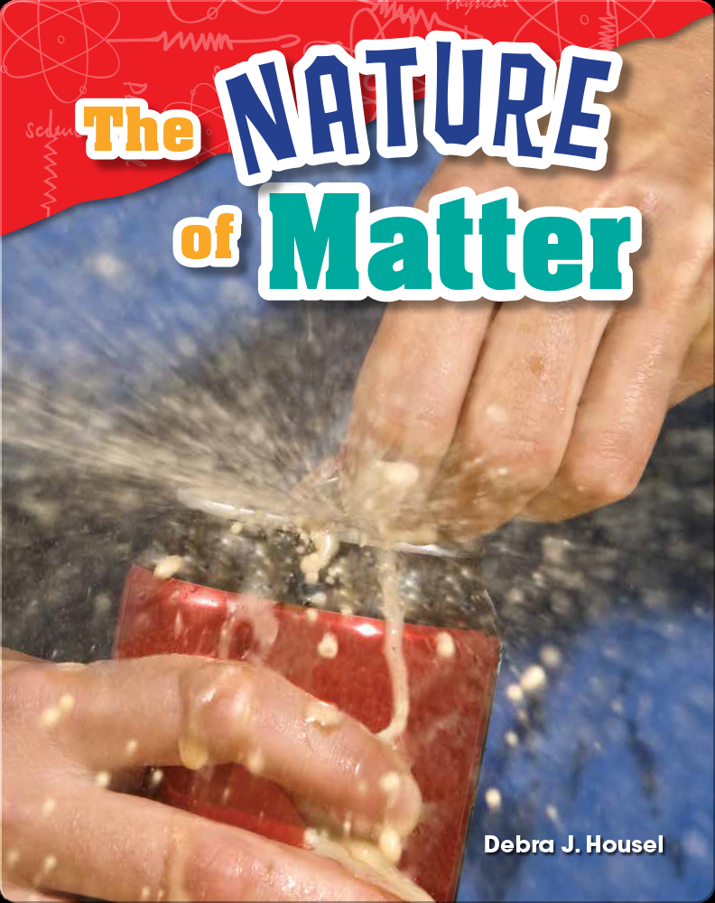The Nature of Matter Book by Debra J. Housel, Debra Housel | Epic